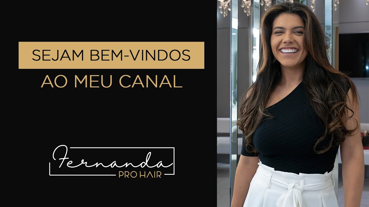 Conheça o nosso Canal Fernanda Pro Hair - YouTube