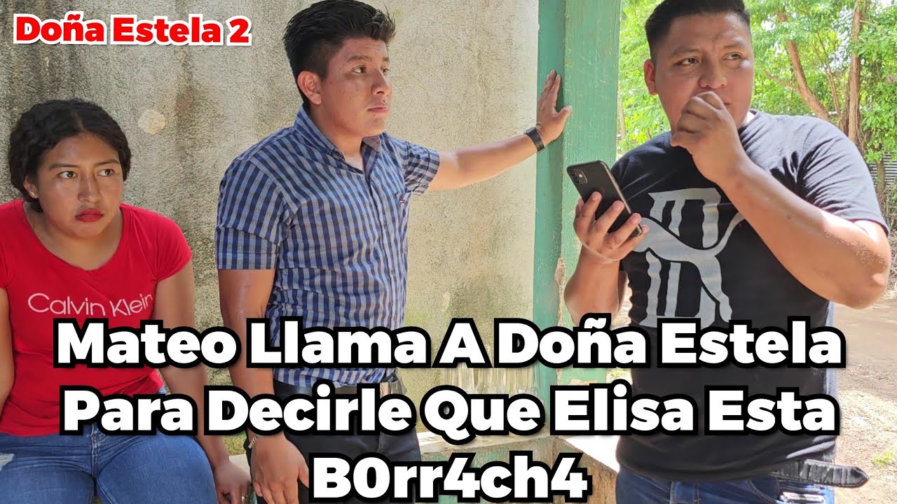 🔴Mateo Llama 📲A Doña Estela Para Decirle Que Elisa😡 Esta B0rr4ch4🍻 ...
