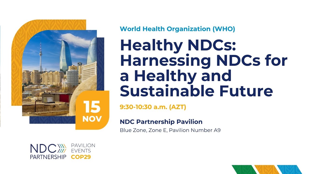 COP29: Healthy NDCs - Harnessing NDCs for a Healthy and Sustainable ...