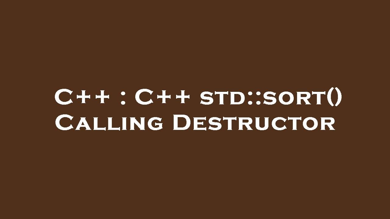 C C Stdsort Calling Destructor Youtube 3342