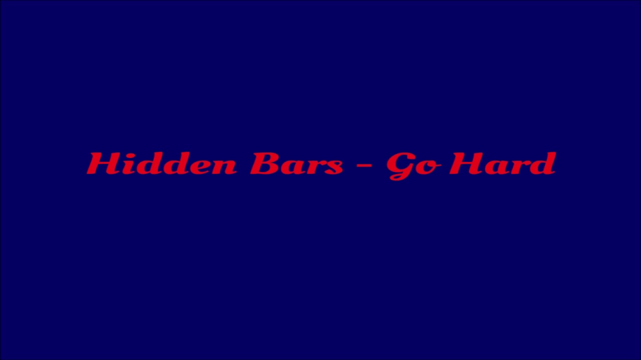 Hidden Bars - Go Hard - YouTube