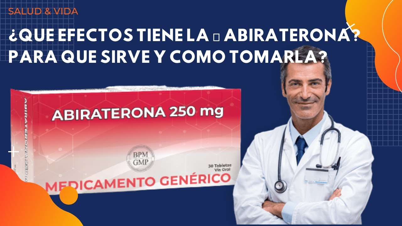 ¿que Efectos Tiene La💊abiraterona Para Que Sirve Y Como Tomarloemk 6299