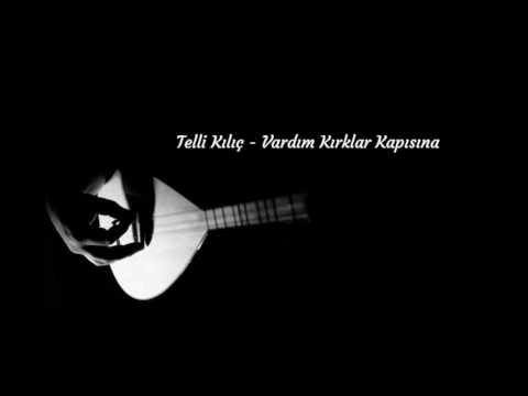 Telli Kılıç - Vardım Kırklar Kapısına
