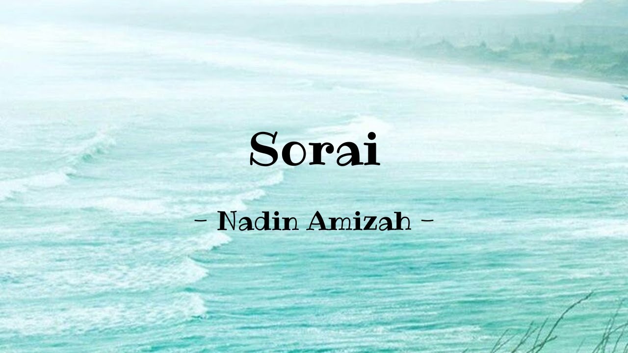 Sorai - Nadin Amizah (Lirik) - YouTube