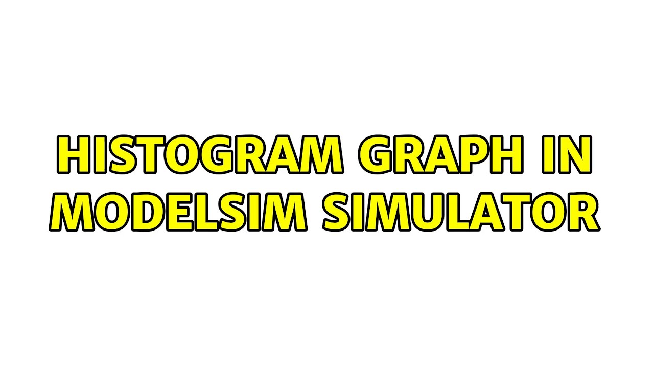 Histogram Graph in ModelSim Simulator (2 Solutions!!) - YouTube