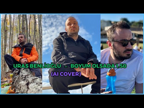 Uras Benlioğlu - Boyum Olsada 1.50 (AI Cover)