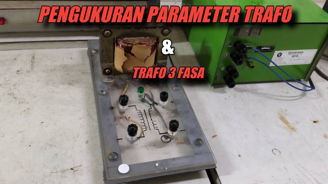 Praktikum Konversi Energi Elektrik Percobaan 2 Menentukan Parameter Trafo & Trafo 3 Fasa - YouTube