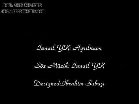 İsmail YK - Ayrılmam