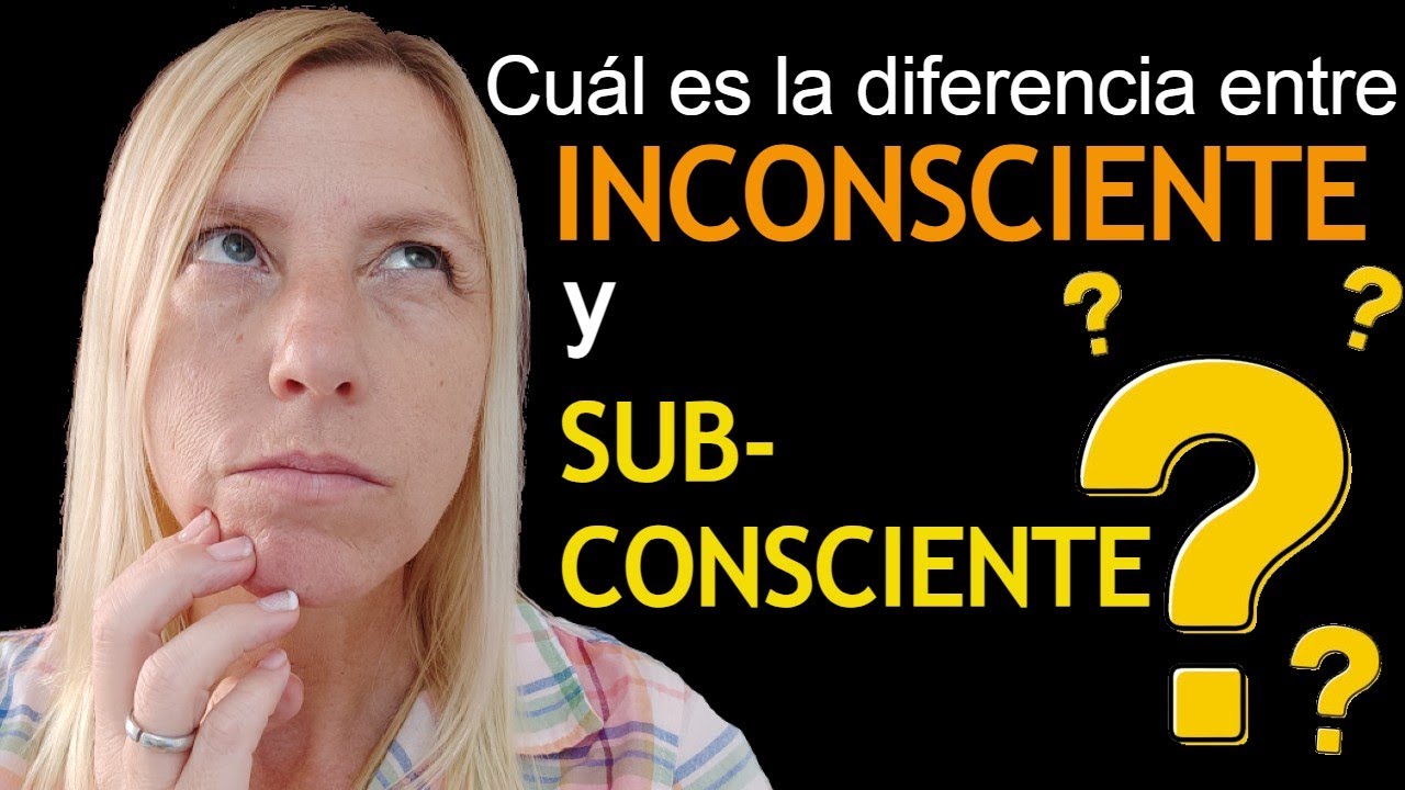 ¡DESCUBRE POR FIN la diferencia entre INCONSCIENTE y SUB-CONSCIENTE ...