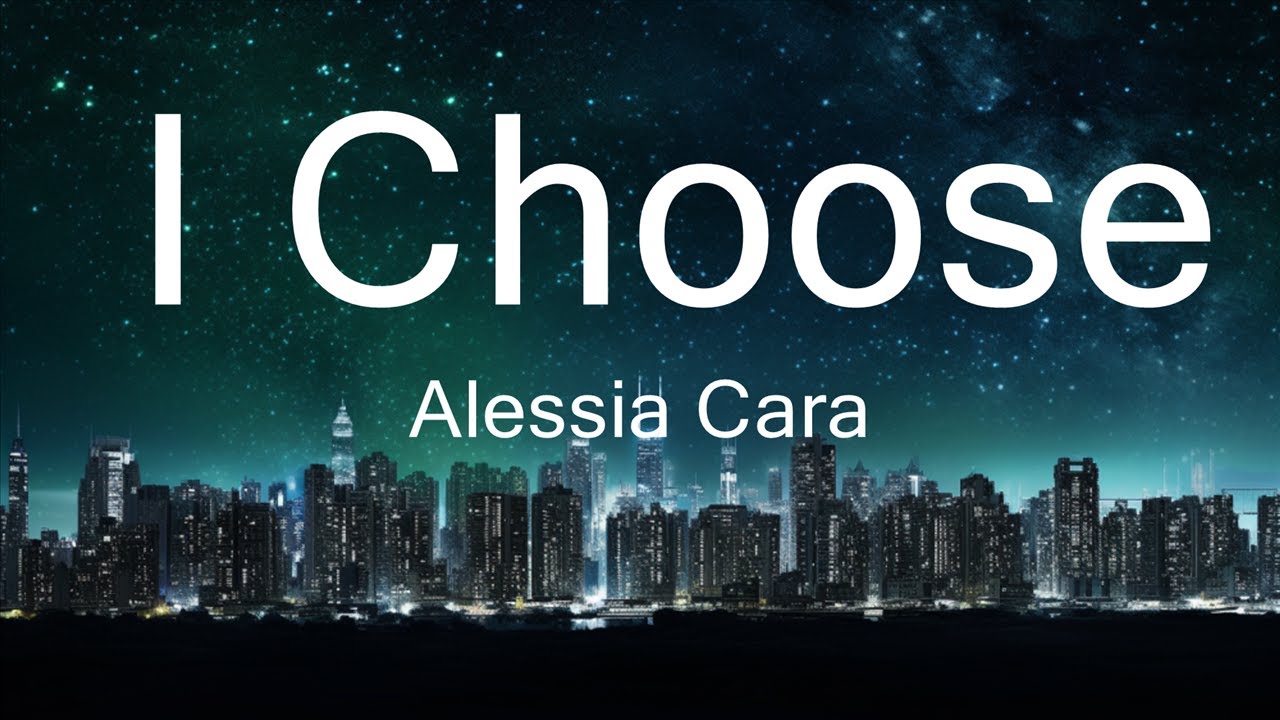 Alessia Cara - I Choose (Lyrics) | Best Vibing Music - YouTube