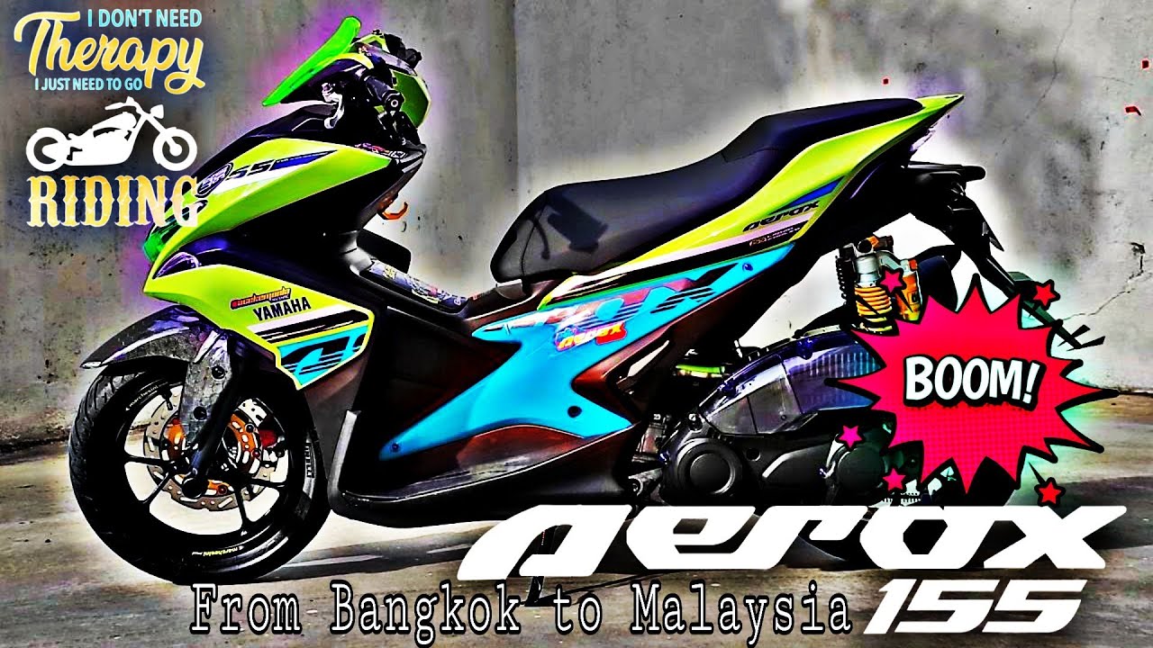 Aerox 155 or NVX 155? | From Bangkok to Malaysia - YouTube