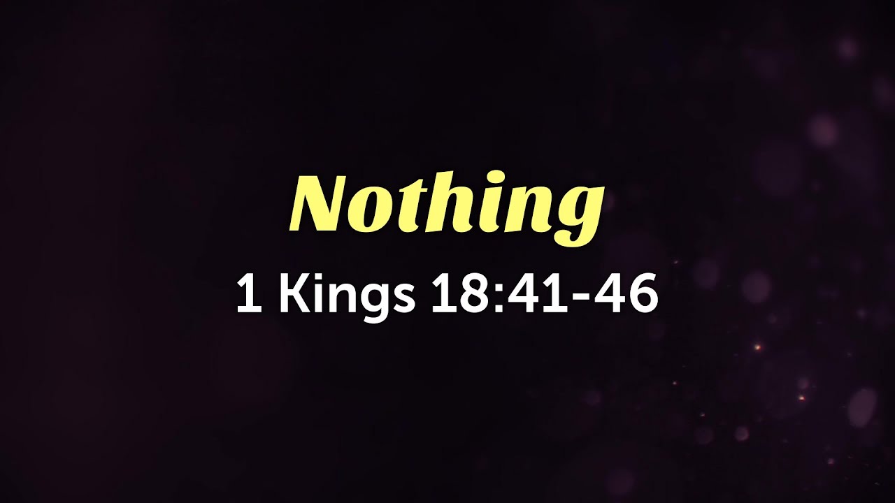 Nothing 1 Kings 18 41 46 Pastor John Wheeler YouTube nothing-1-kings-18-41-46-pastor-john-wheeler-youtube