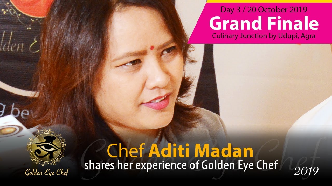 Chef Aditi Madan shares her experience of Golden Eye Chef 2019 / Grand ...