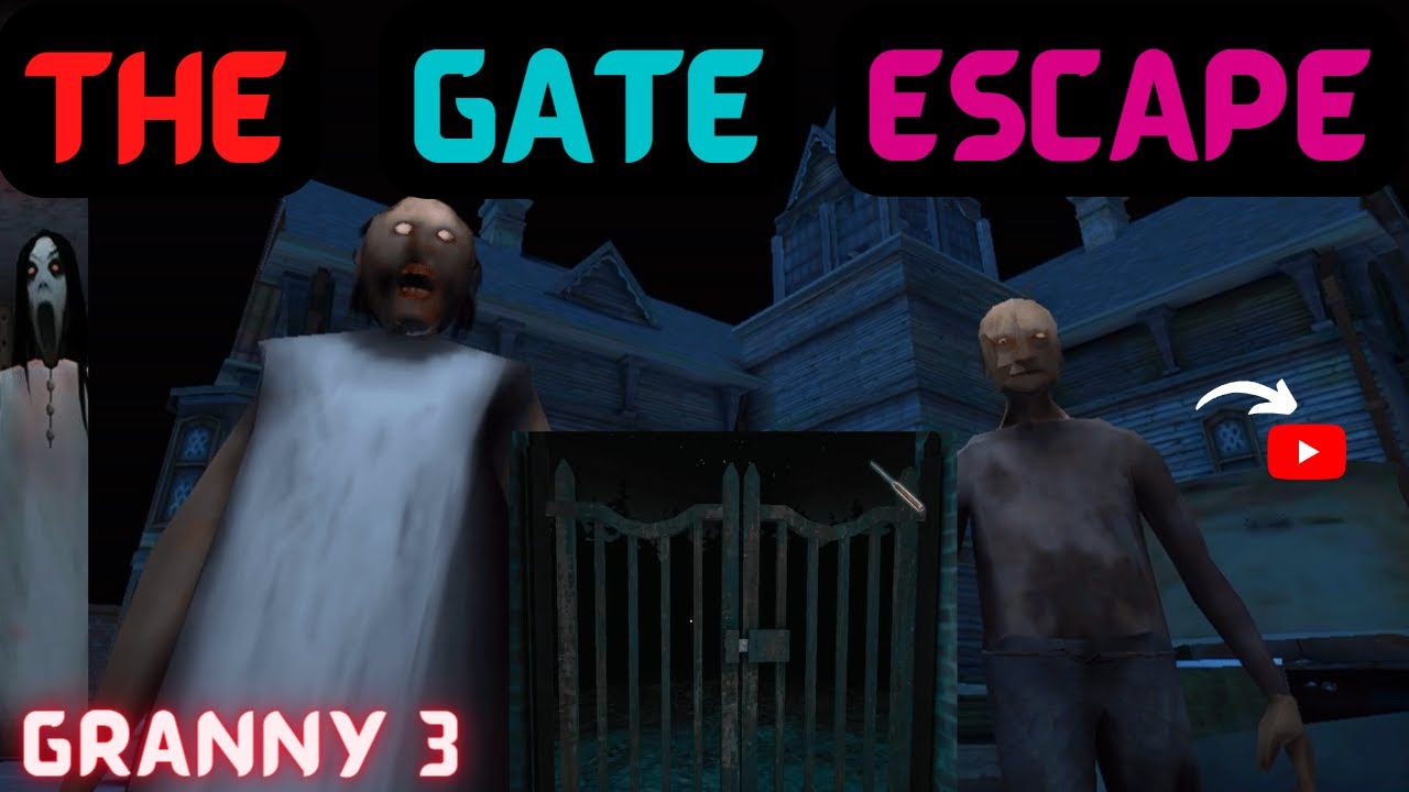 THE GATE ESCAPE || GRANNY CHAPTER 3 || #granny3 - YouTube