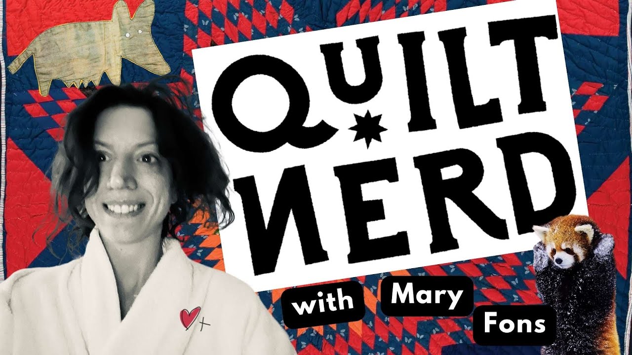 Quilt Nerd w/Mary Fons! LIVE! Quilt History, Culture, and Beauty! - YouTube