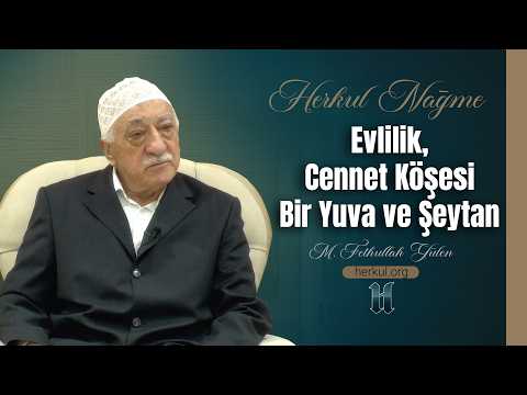 Nağme - 216 - | Evlilik, Cennet Köşesi Bir Yuva ve Şeytan | M. Fethullah Gülen | (2013/01/31)