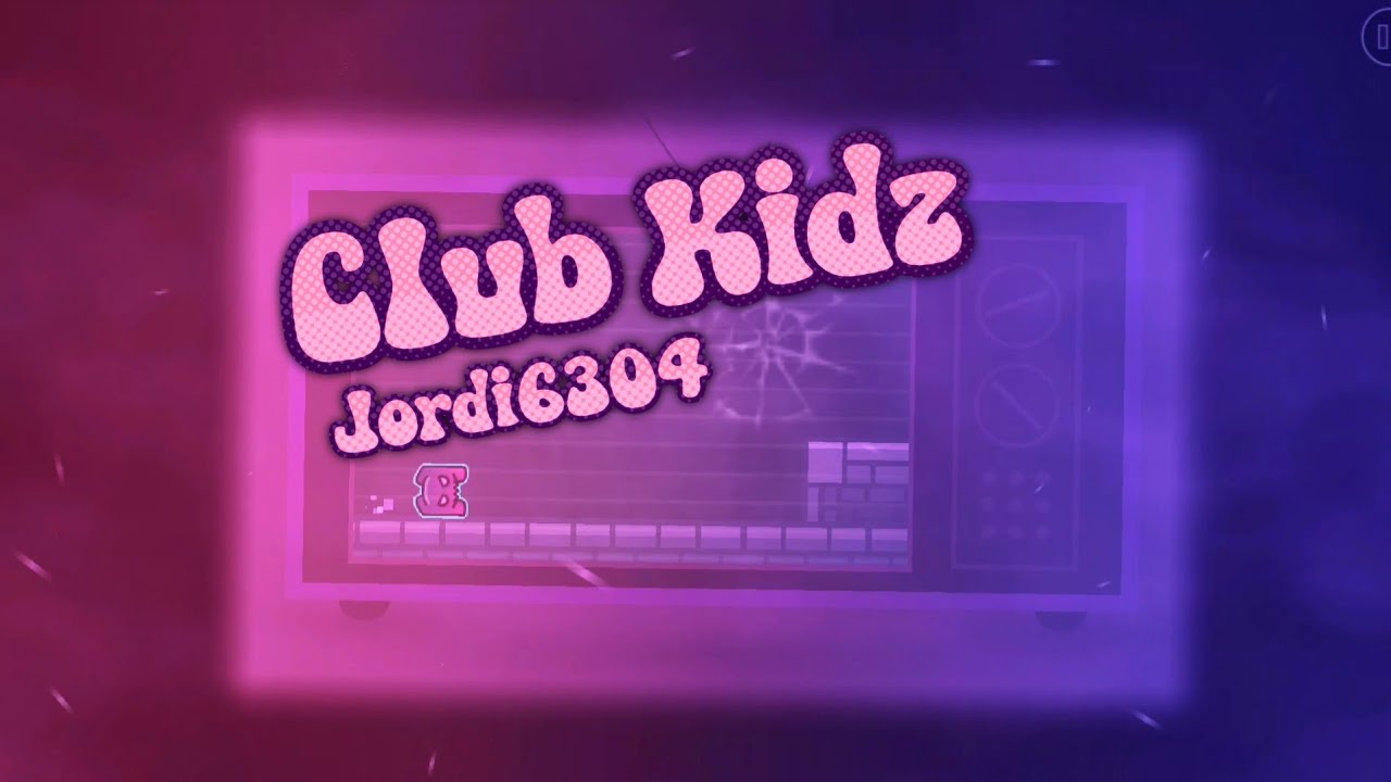 Geometry Dash | CLUB KIDZ by Jordi6304 (me) - YouTube