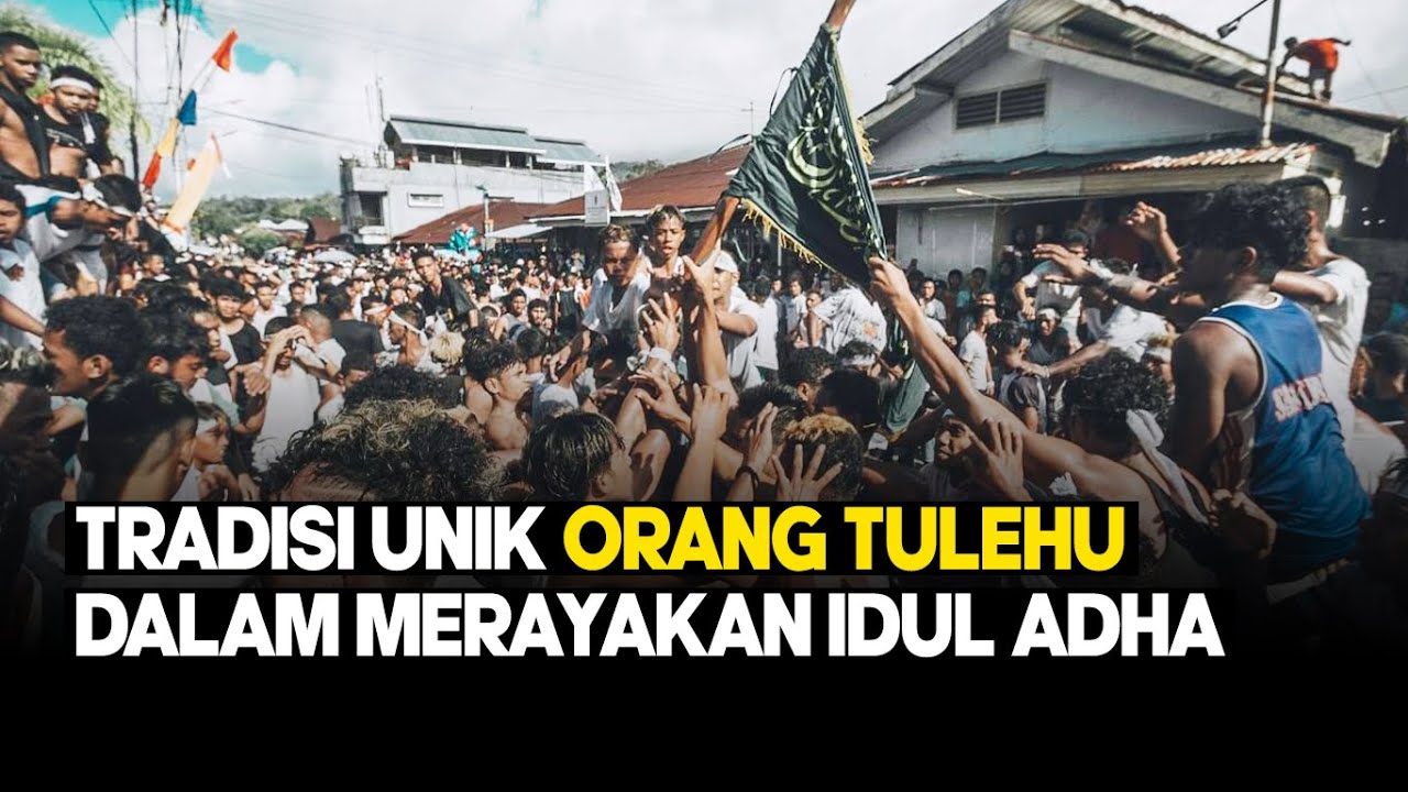 TRADISI UNIK ORANG TULEHU DALAM MERAYAKAN IDUL ADHA - YouTube