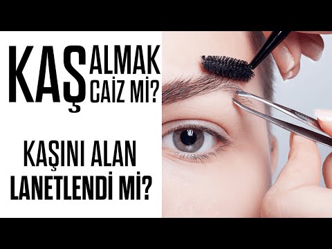 KAŞ ALMAK CAİZ Mİ? KAŞINI ALAN LANETLENDİ Mİ?