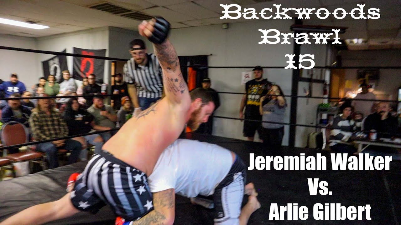 Backwoods Brawl 15: Jeremiah Walker Vs. Arlie Gilbert - YouTube