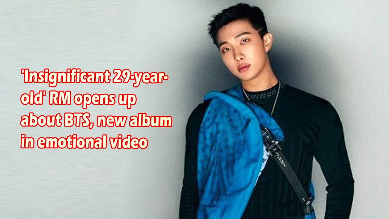 'Insignificant 29-year-old' RM opens up about BTS, new album in ...