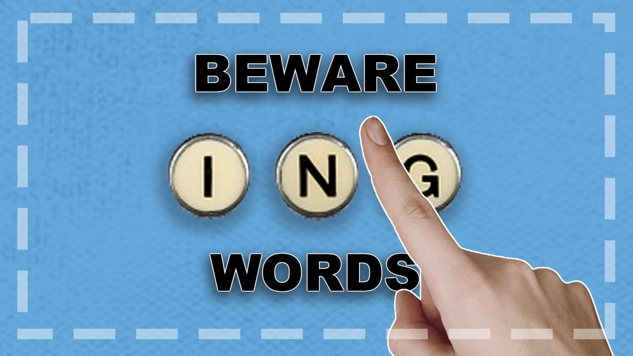 Why Using Too Many "—ing" Words Hurts Your Writing | Easy Writing Tip ...