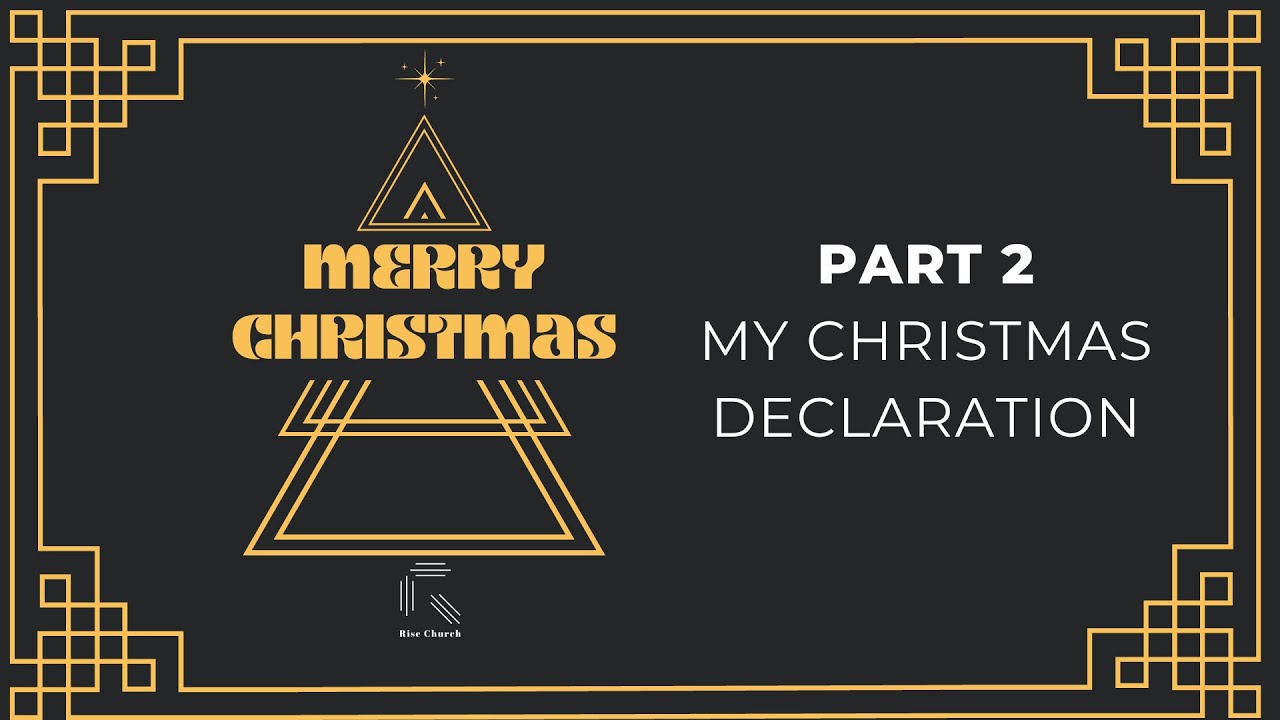 CHRISTMAS 22 | Part 2 - My Christmas Declaration | Pastor Benjamin ...
