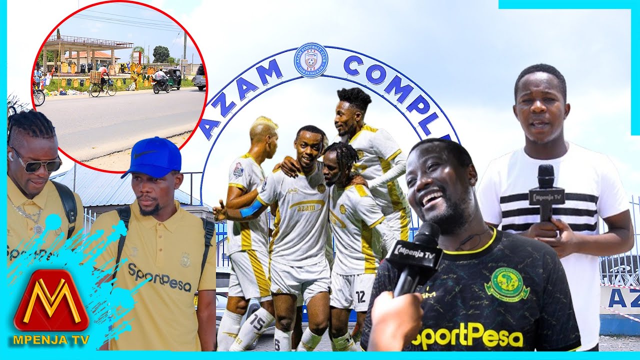 HALI ILIVYO AZAM COMPLEX MUDA HUU/YANGA SC VS AZAM FC/YANGA WAKIKAA ...