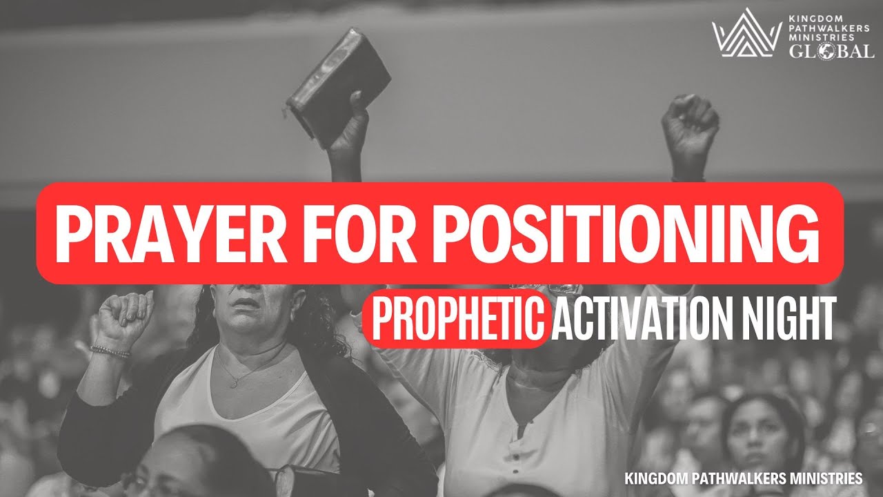 Prayer for Positioning for Greatness | Prophetic Activation Vigil - YouTube