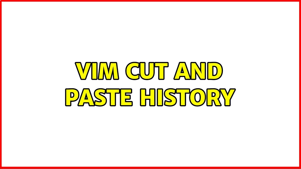 Vim Cut And Paste History 2 Solutions YouTube vim-cut-and-paste-history-2-solutions-youtube