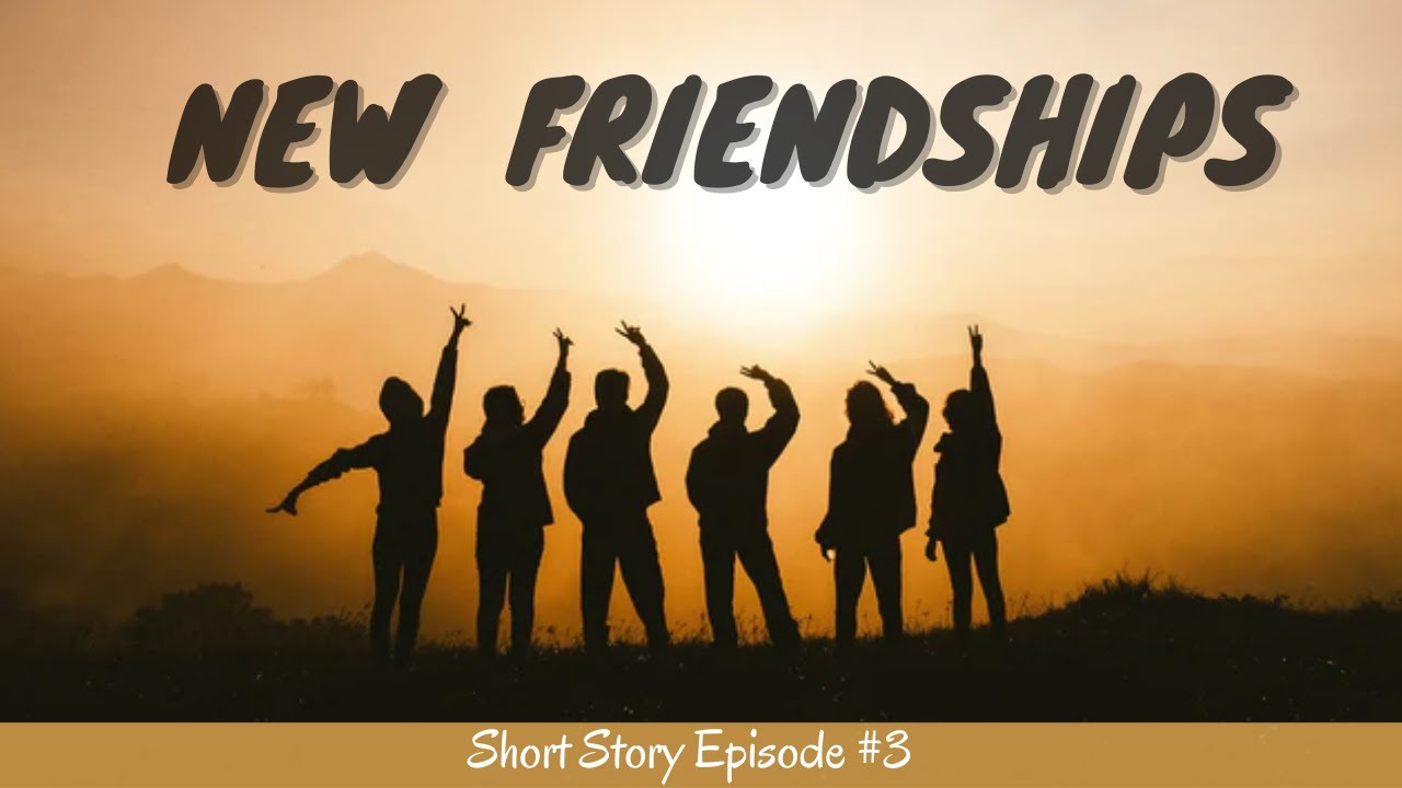 *New Friendships* | Short Story Episode #3 | Mans Multifaceted ...