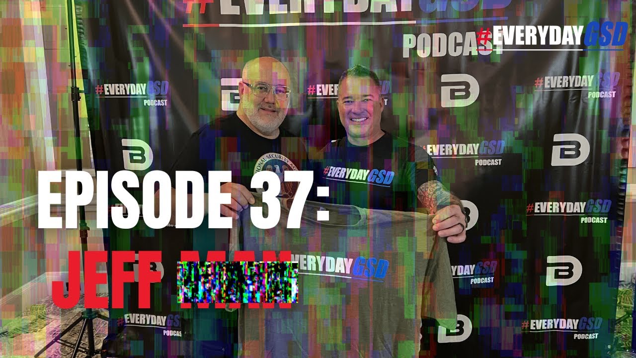 Episode 37: Jeff Man | #EverydayGSD Podcast - YouTube