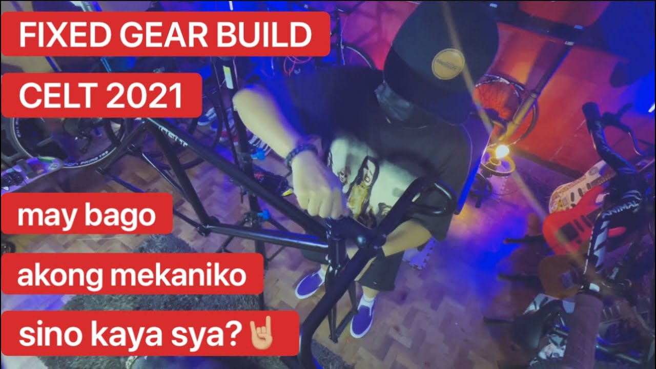 CELT 2021 FIXED GEAR BUILD pinaka mura na matibay na fixed gear. Build ...