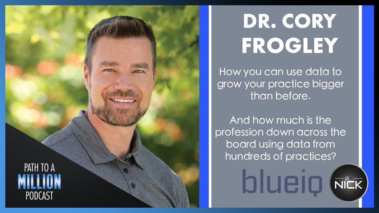 Dr. Cory Frogley Founder BlueIQ - How Chiropractic Can Use Data To Grow ...