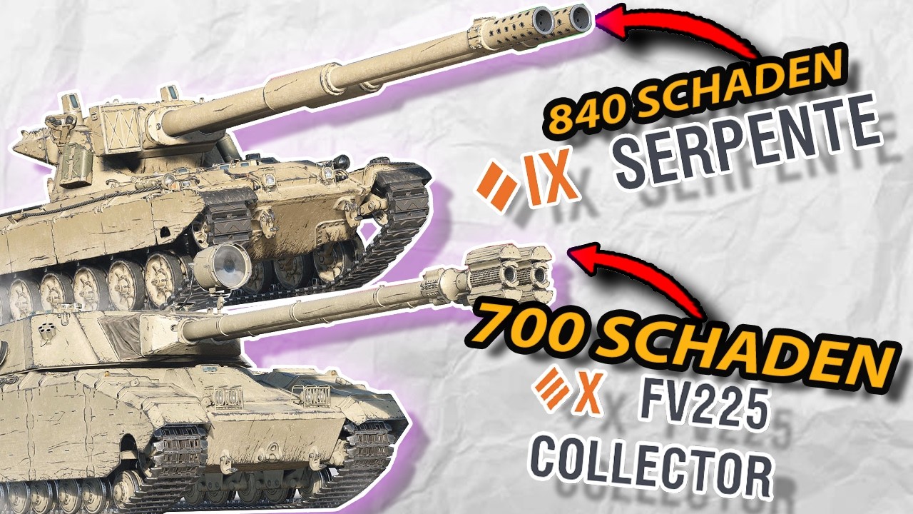 WIR BRAUCHEN MEHR SCHADEN!!!11!!1!! - Serpente und FV225 Collector ...