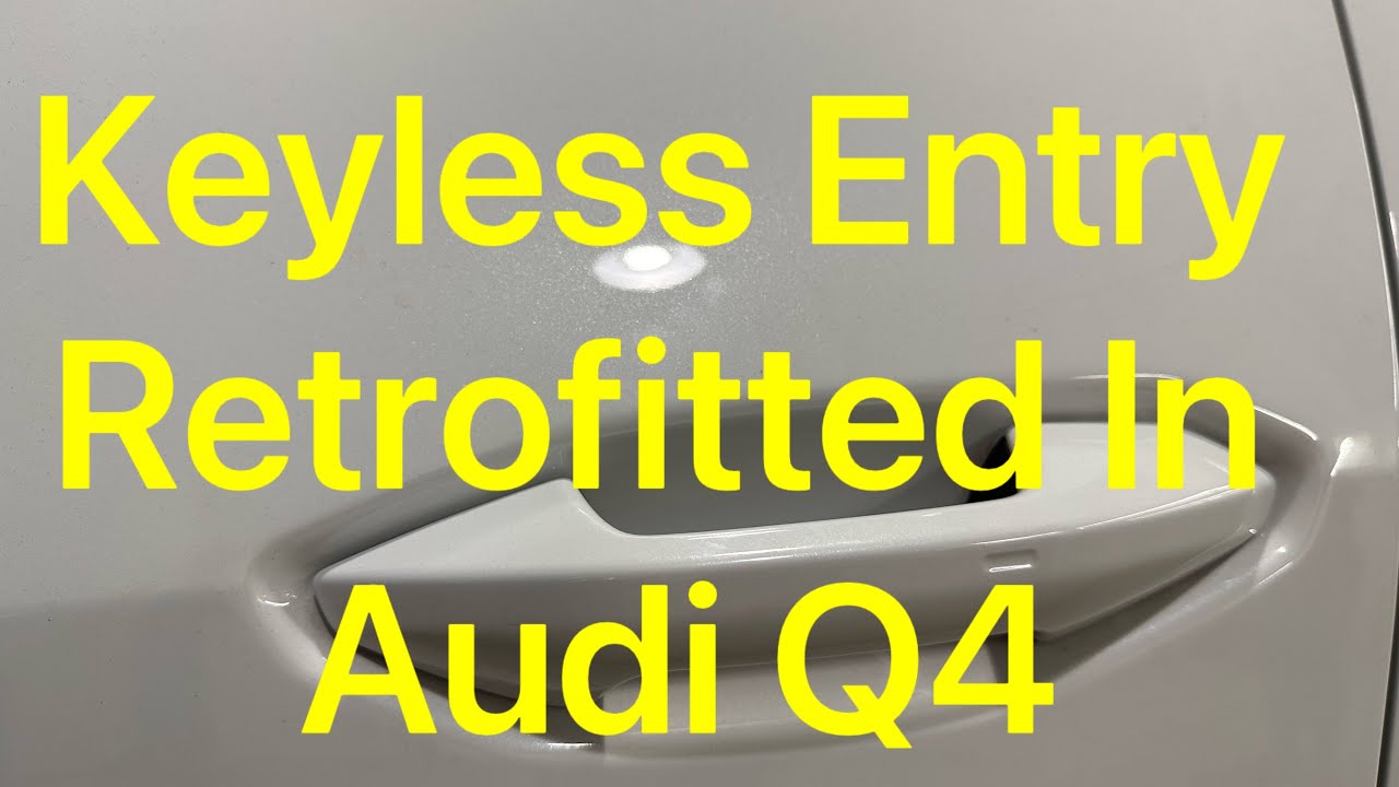 Keyless Entry Retrofitted In Audi Q4 - YouTube