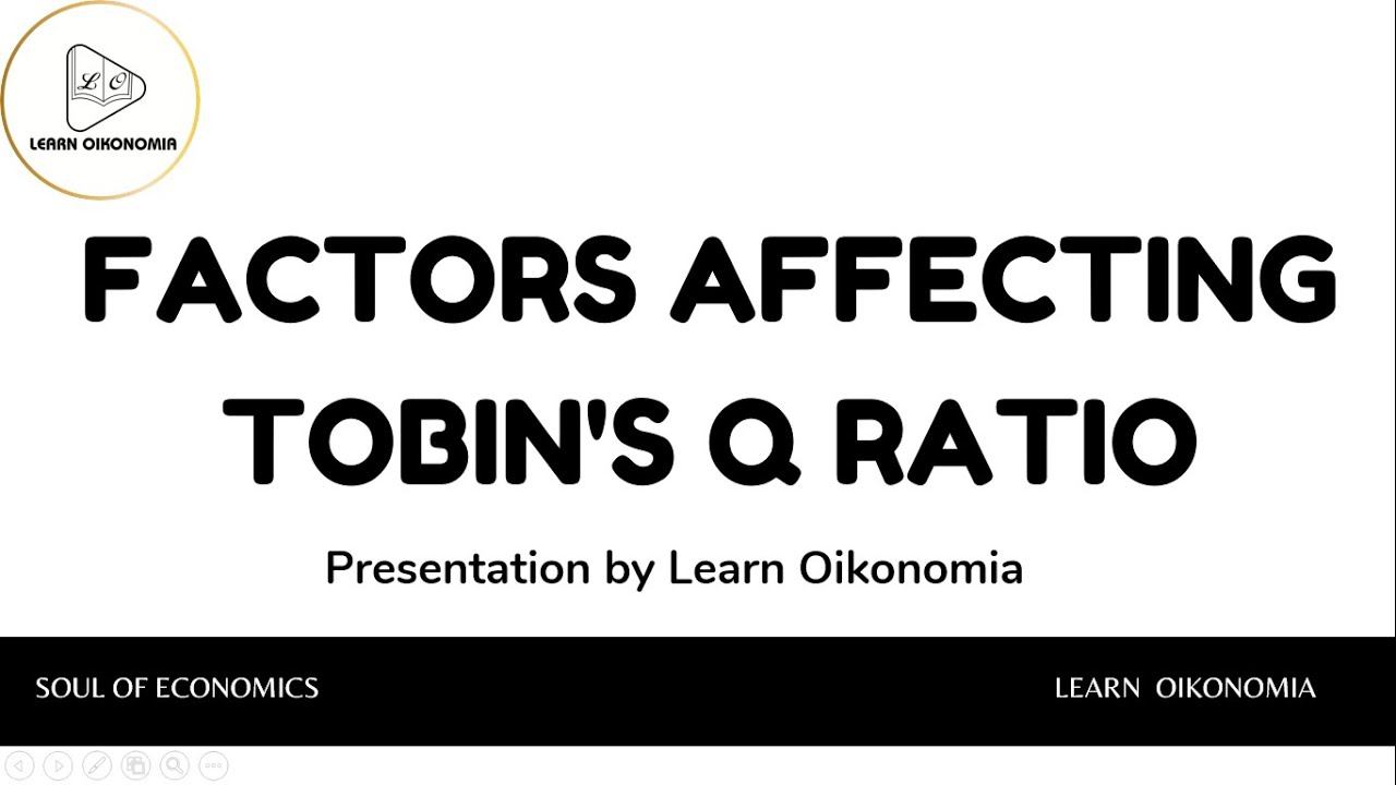 FACTORS AFFECTING TOBIN'S Q RATIO | MARCO ECONOMICS | LEARN OIKONOMIA ...