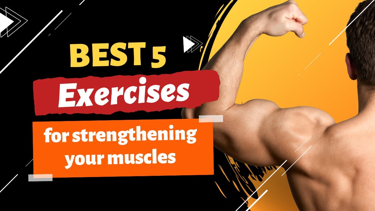 5 Best Exercises for Strengthening Your Muscles - YouTube