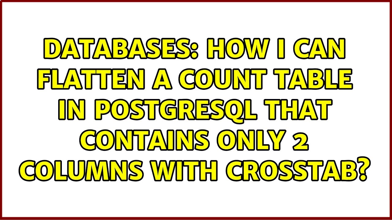 How I can flatten a count table in postgresql that contains only 2 columns with crosstab? - YouTube