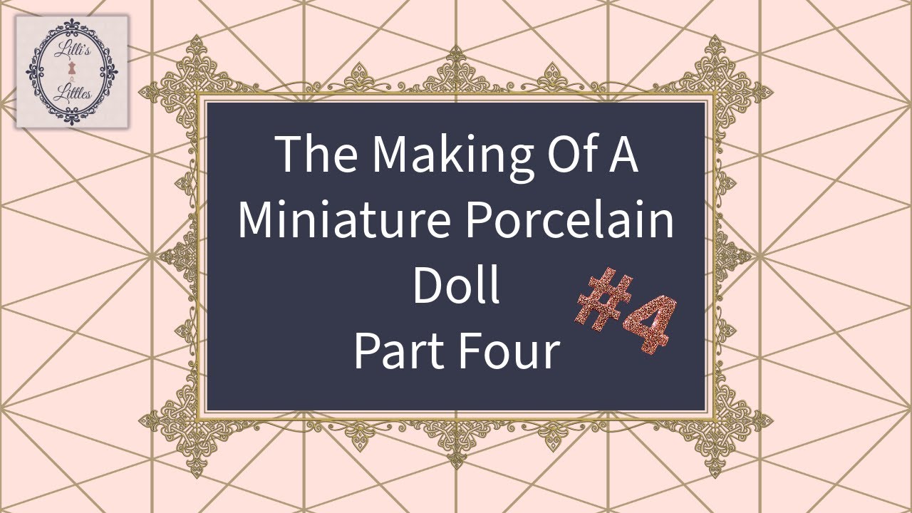 The Making Of A Miniature Porcelain Doll-Part Four - YouTube