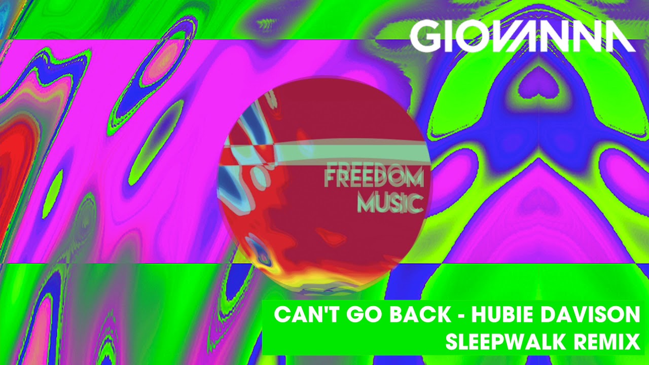 Giovanna Cant Go Back (Hubie Davison's Sleepwalk Remix Official Video ...