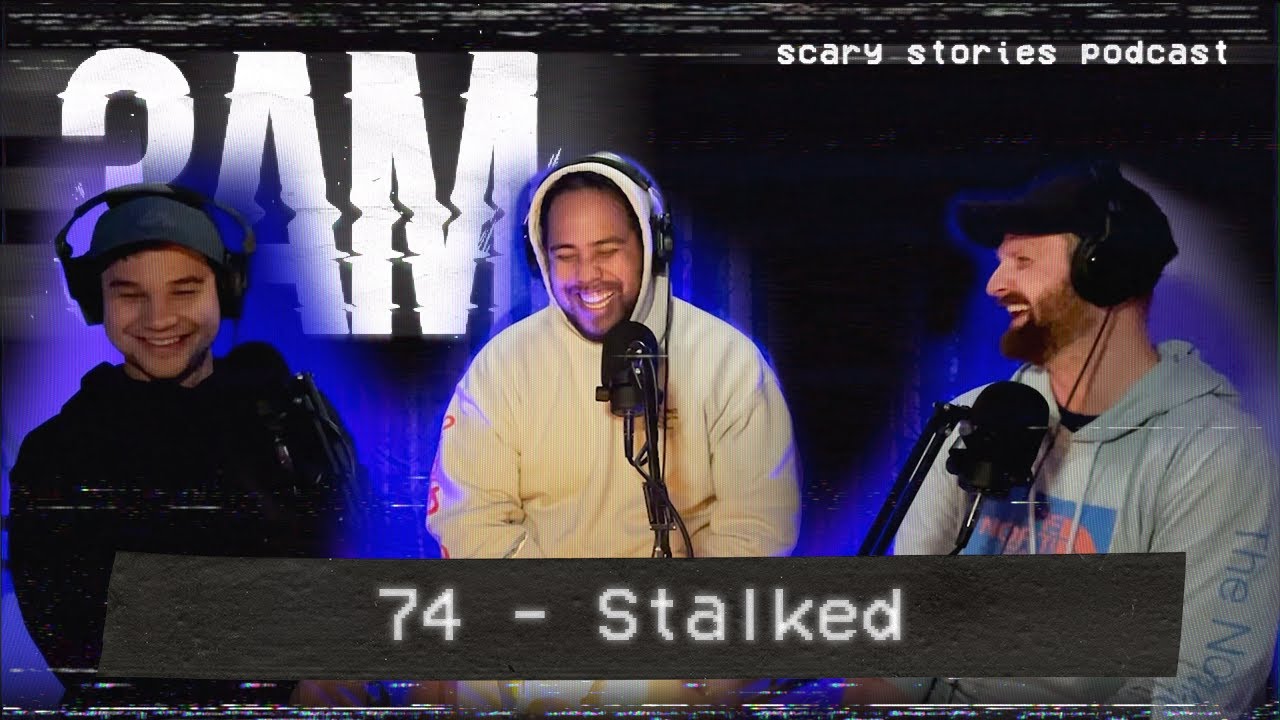 74 - Stalked | The 3AM Podcast - YouTube