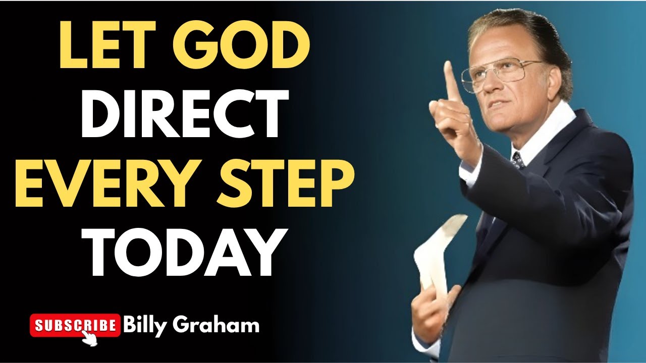 God Direct Every Step Today motivational speech by billy graham - YouTube