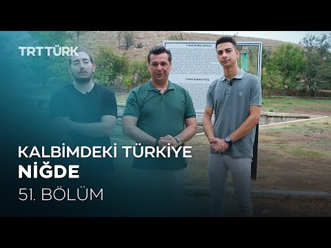 Kalbimdeki Türkiye | Niğde | 51. Bölüm