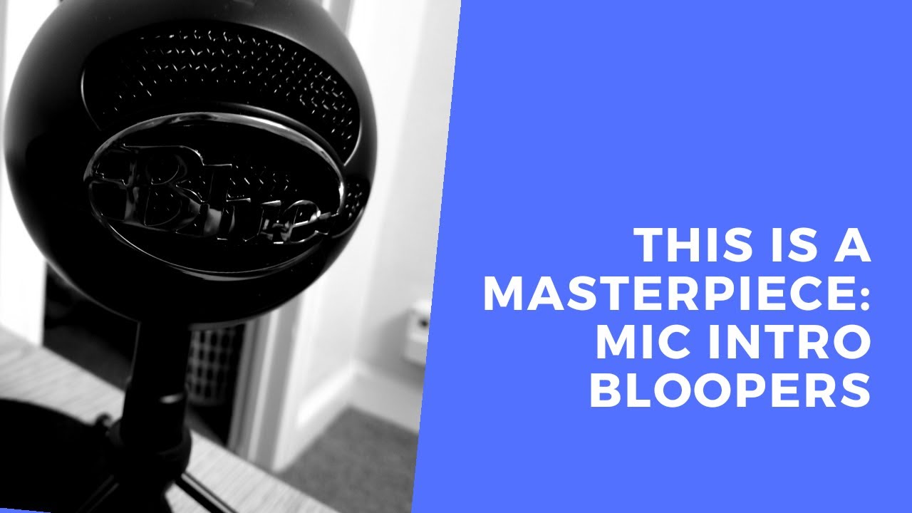 This Is A Masterpiece (Mic Intro Bloopers) - YouTube