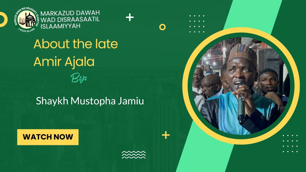 About the late Amir Qamardeen Ajala Jumah By: Shaykh Mustopha Jamiu ...