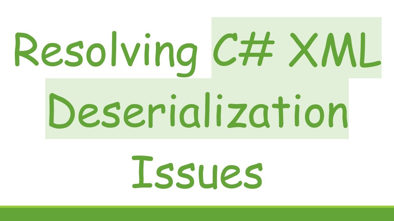 Resolving C# XML Deserialization Issues - YouTube