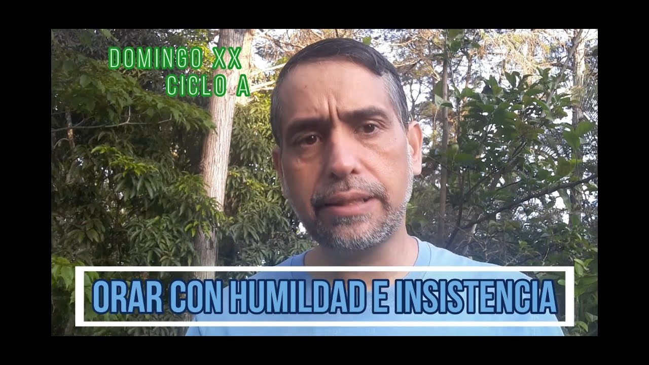 2020 08 16 Dom XX A - Orar con humildad e insistencia - YouTube