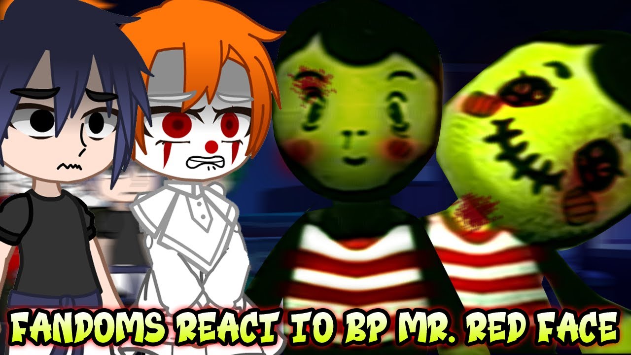 Fandoms React to BP Mr. Red Face || Gacha Reaction || BP Game Reaction ...