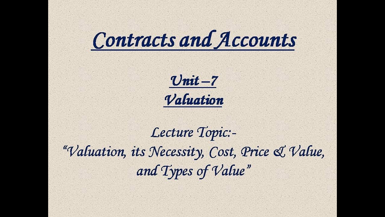 Contracts & Accounts L-10 Unit-7, Topic- Valuation,necessity, cost ...